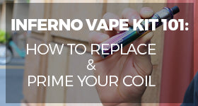 INFERNO Vape Kit 101: How to Replace & Prime Your Coil – VOLCANO eCigs